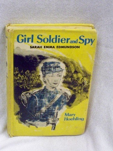 Girl soldier and spy,: Sarah Emma Edmundson: Hoehling, Mary Duprey: Amazon.com: Books