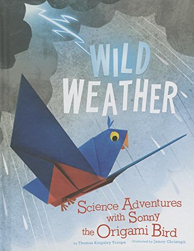 Wild Weather: Science Adventures with Sonny the Origami Bird ...