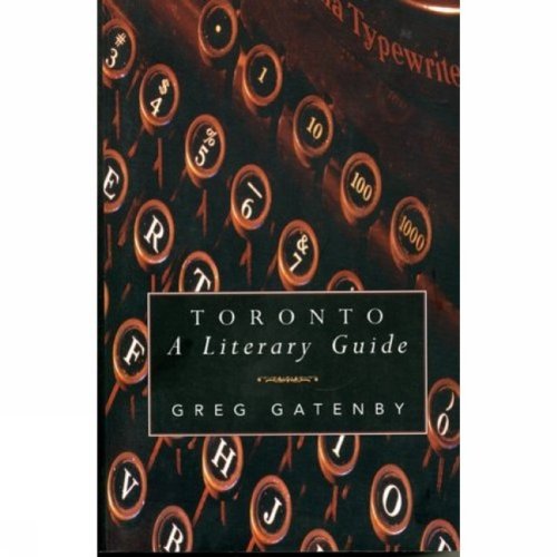 Amazon.com: Toronto: A Literary Guide: 9781552780732: Gatenby, Greg: Books