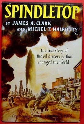 SPINDLETOP.: Clark, James A.; Halbouty, Michel T.: Amazon.com: Books