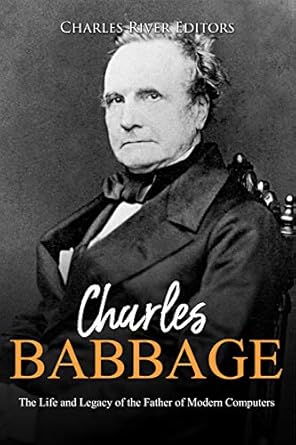 Amazon.com: Charles Babbage: The Life and Legacy of the Father of ...