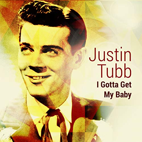 I Gotta Get My Baby by Justin Tubb on Amazon Prime Music