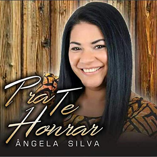 Play Pra Te Honrar by Ângela Silva on Amazon Music