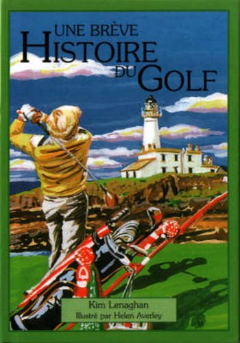 Little History of Golf: French Edition : Lenaghan, Kim: Amazon.co.uk: Books