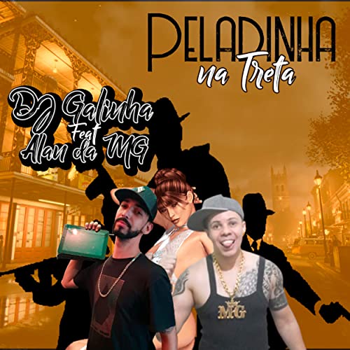 Peladinha na Treta by Dj Galinha feat. Mc Alan Da Mg on Prime Music