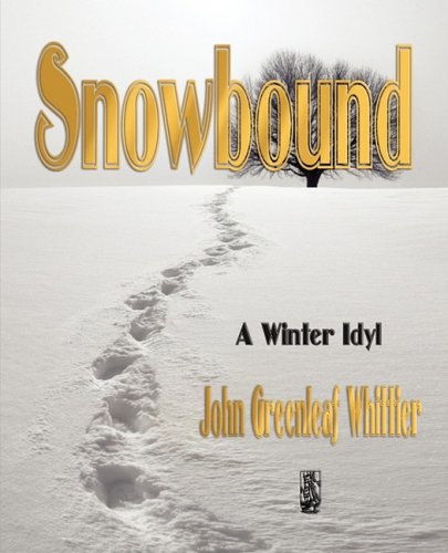 Snowbound: A Winter Idyl: Whittier, John Greenleaf: 9781603861694 ...