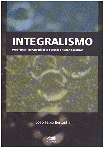INTEGRALISMO: Problemas, perspectivas e questões historiográficas ...