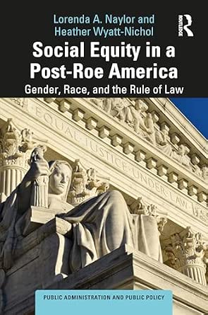 Social Equity in a Post-Roe America (Public Administration and Public ...