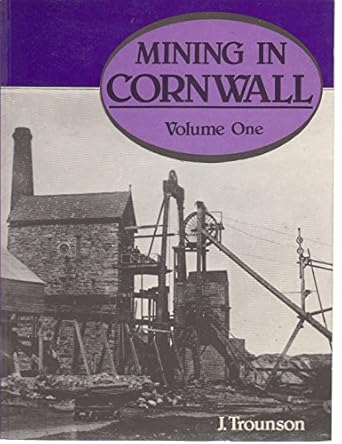 Mining in Cornwall 1850-1960: Volume One: Amazon.co.uk: J H Trounson on ...