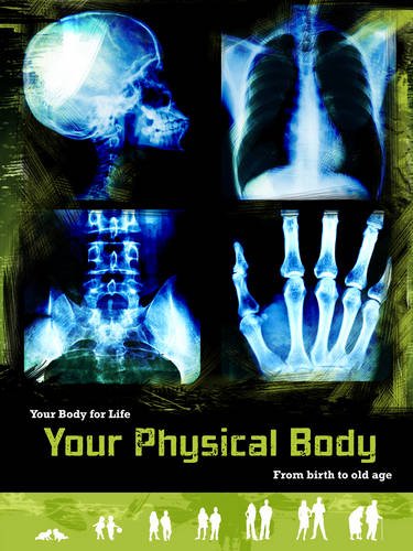Your Physical Body (Your Body for Life): Richard Spilsbury Anne Rooney ...