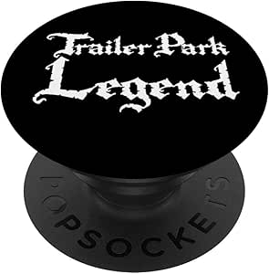 Amazon.com: Trailer Park Legend Cool Funny Redneck Men Women PopSockets ...