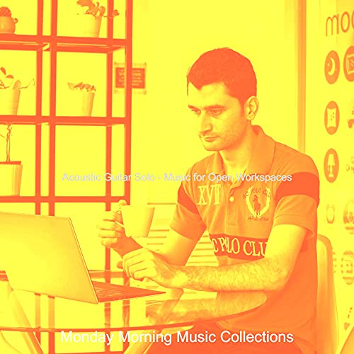 Play Acoustic Guitar Solo - Music for Open Workspaces by Monday Morning ...