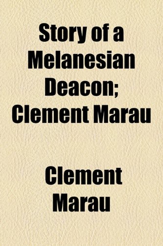 Story of a Melanesian Deacon; Clement Marau : Marau, Clement: Amazon.de ...