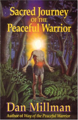 Sacred Journey of the Peaceful Warrior (A Worldwide Quest to Rediscover ...