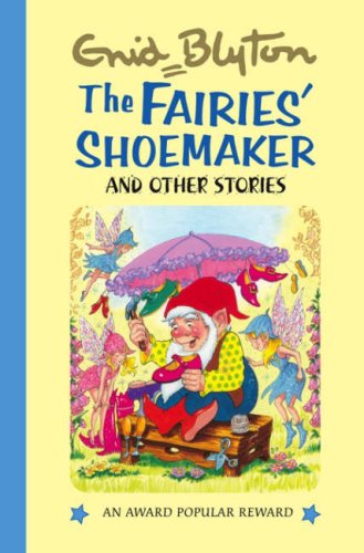 The Fairies' Shoemaker and Other Stories (Enid Blyton's Popular Rewards ...