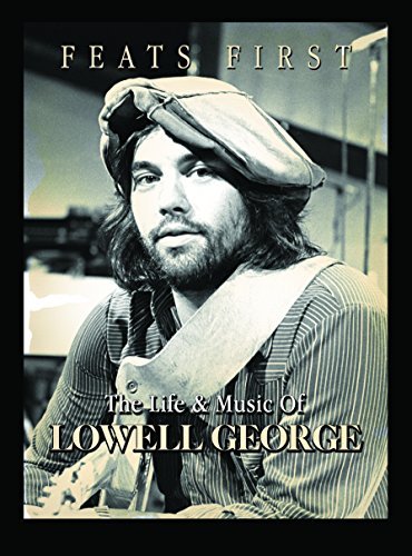 Lowell George - Feats First - His Music and Career - Little Feat & Solo ...