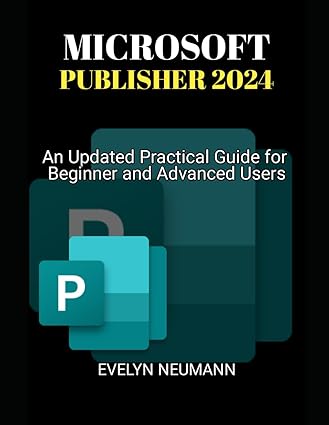 Amazon.com: Microsoft Publisher 2024: An Updated Practical Guide for Beginner and Advanced Users ...