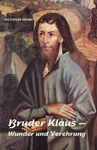 Amazon.com: Bruder Klaus - Wunder und Verehrung: 9783874492546: Lüthold ...