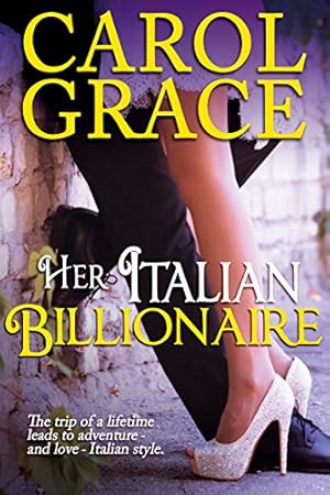 Her Italian Billionaire (The Billionaire Series Book 1) - Kindle edition by Grace, Carol ...