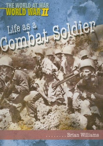 Life As a Combat Soldier (World at War, World War II): Williams, Brian ...