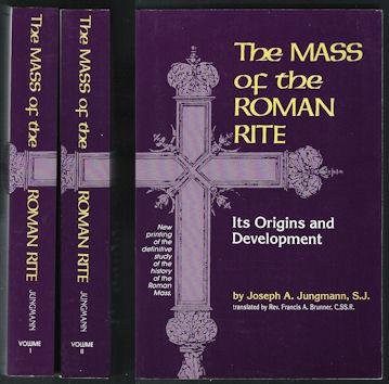 The Mass of the Roman Rite : Its Origins and Development, 2 vols ...