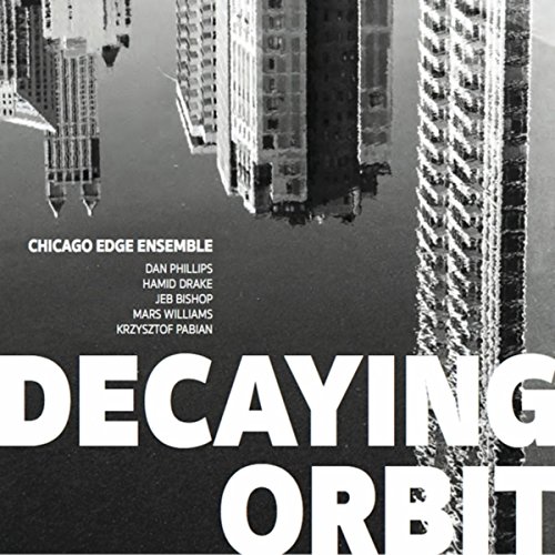 Amazon.com: Decaying Orbit : Chicago Edge Ensemble: Digital Music