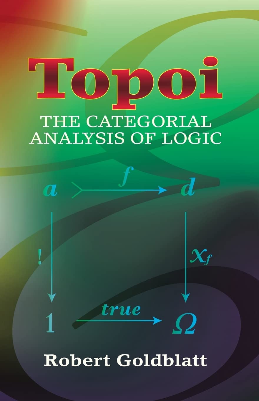 Topoi: The Categorial Analysis of Logic (Dover Books on Mathematics ...