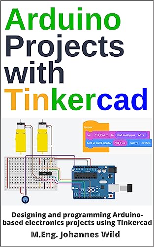 Arduino Projects With Tinkercad Designing And Programming Arduino