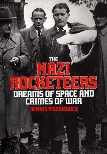 Nazi Rocketeers, The: Dreams of Space and Crimes of War eBook ...