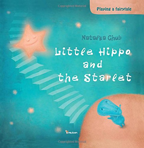 Little Hippo and the Starlet (Playing a fairytale): Chub, Natalia ...