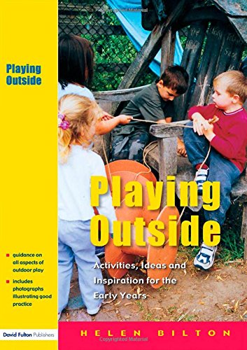 Playing Outside: Activities, Ideas and Inspiration for the Early Years ...