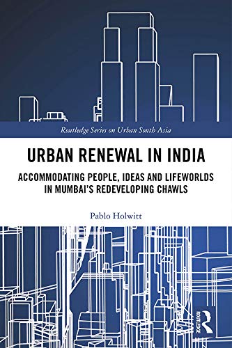 Urban Renewal in India: Accommodating People, Ideas and Lifeworlds in ...