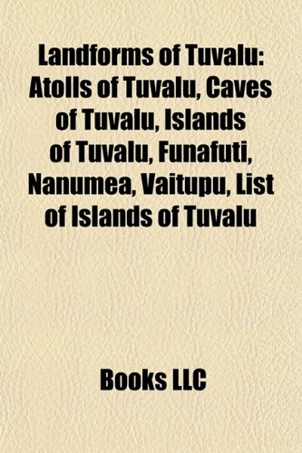Landforms of Tuvalu: Atolls of Tuvalu, Caves of Tuvalu, Islands of ...