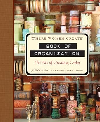 Where Women Create: Book of Organization: The Art of Creating Order ...