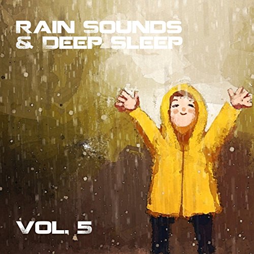 Écouter Rain Sounds and Deep Sleep, Vol. 5 de The Premier Deep Sleep ...