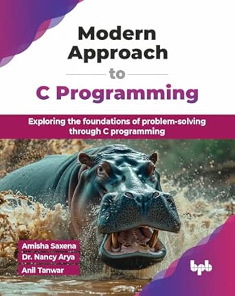 Modern Approach to C Programming: Exploring the foundations of problem-solving through C ...