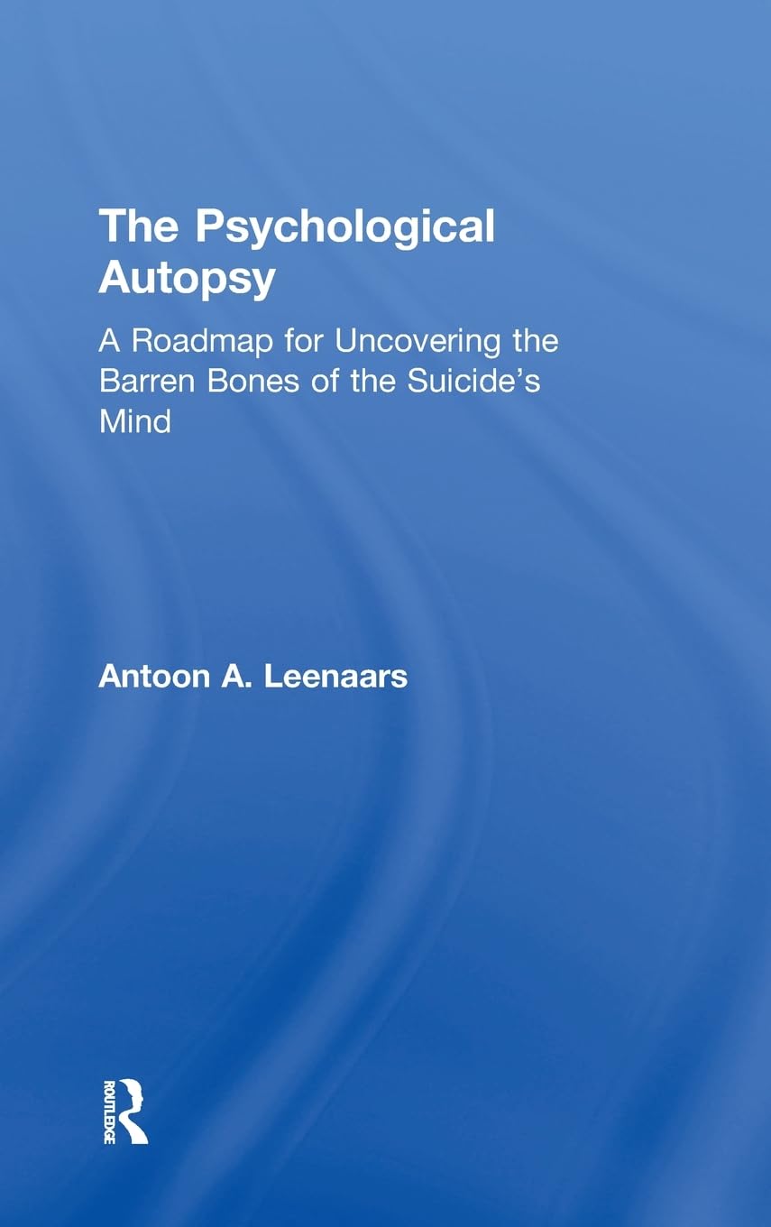 The Psychological Autopsy: A Roadmap for Uncovering the Barren Bones of ...