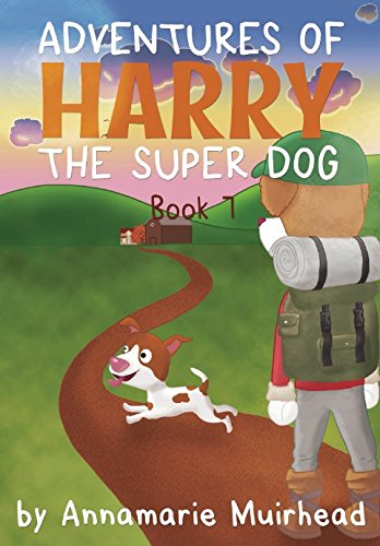 Adventures of Harry the Super Dog: Book 7: Muirhead, Annamarie ...