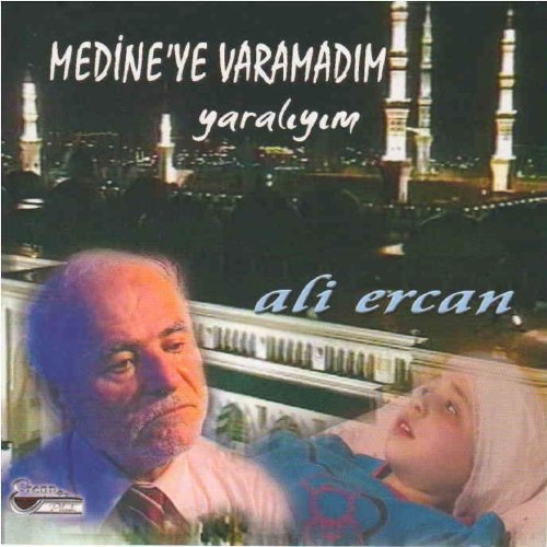 Medine'ye Varamadım (Yaralıyım) by Ali Ercan on Amazon Music - Amazon.co.uk