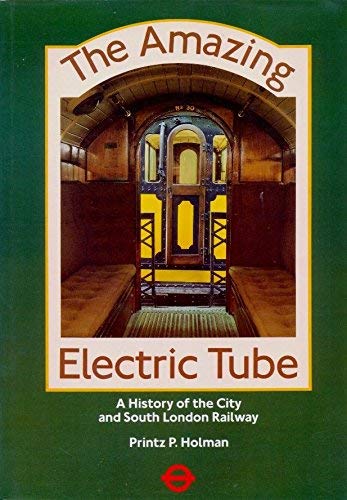 Amazing Electric Tube: History of the City and South London Railway ...
