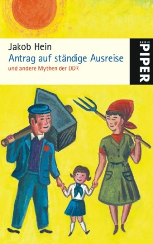 Antrag auf ständige Ausreise: und andere Mythen der DDR (Piper ...
