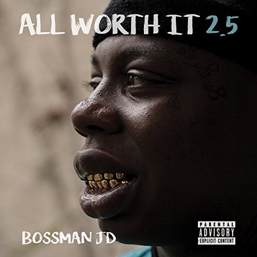 Amazon.com: All Worth It 2.5 [Explicit] : Bossman Jd: Digital Music
