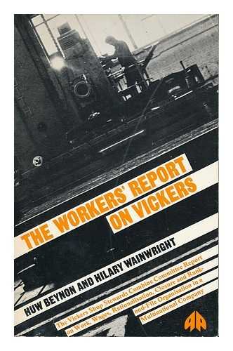 The workers' report on Vickers: The Vickers Shop Stewards Combine ...