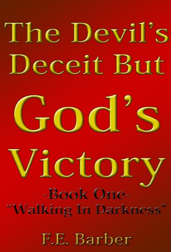 The Devils Deceit But Gods Victory ("Walking in Darkness" Book 1) eBook ...