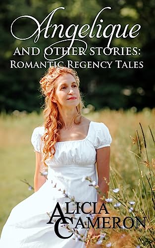 Angelique and Other Stories: Romantic Regency Tales eBook : Cameron ...