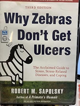 Why Zebras Don't Get Ulcers: Sapolsky, Robert M., Berkrot, Peter ...