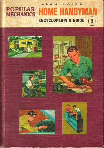Illustrated Home Handyman Encyclopedia & Guide Volume 2: Popular ...