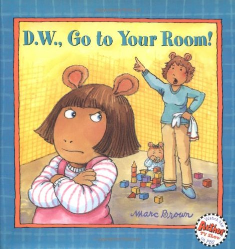 D.W., Go to Your Room! (D. W. Series): Brown, Marc: 9780316109055 ...