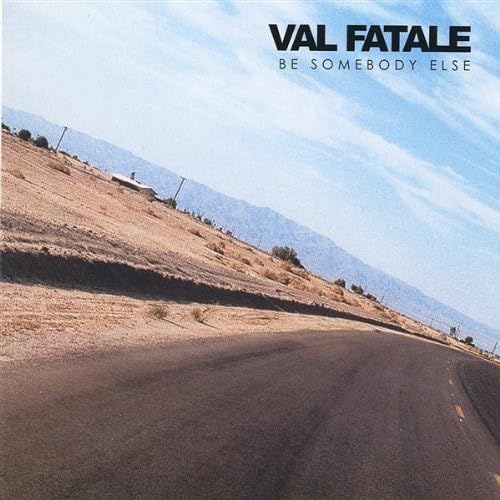 Val Fatale - Be Somebody Else - Amazon.com Music