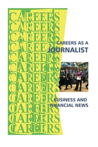 Career as a Journalist - Business and Financial News (Careers Reports ...